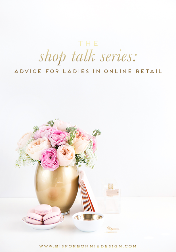 Shop Talk: Advice for Ladies in Online Retail | b is for bonnie design ...