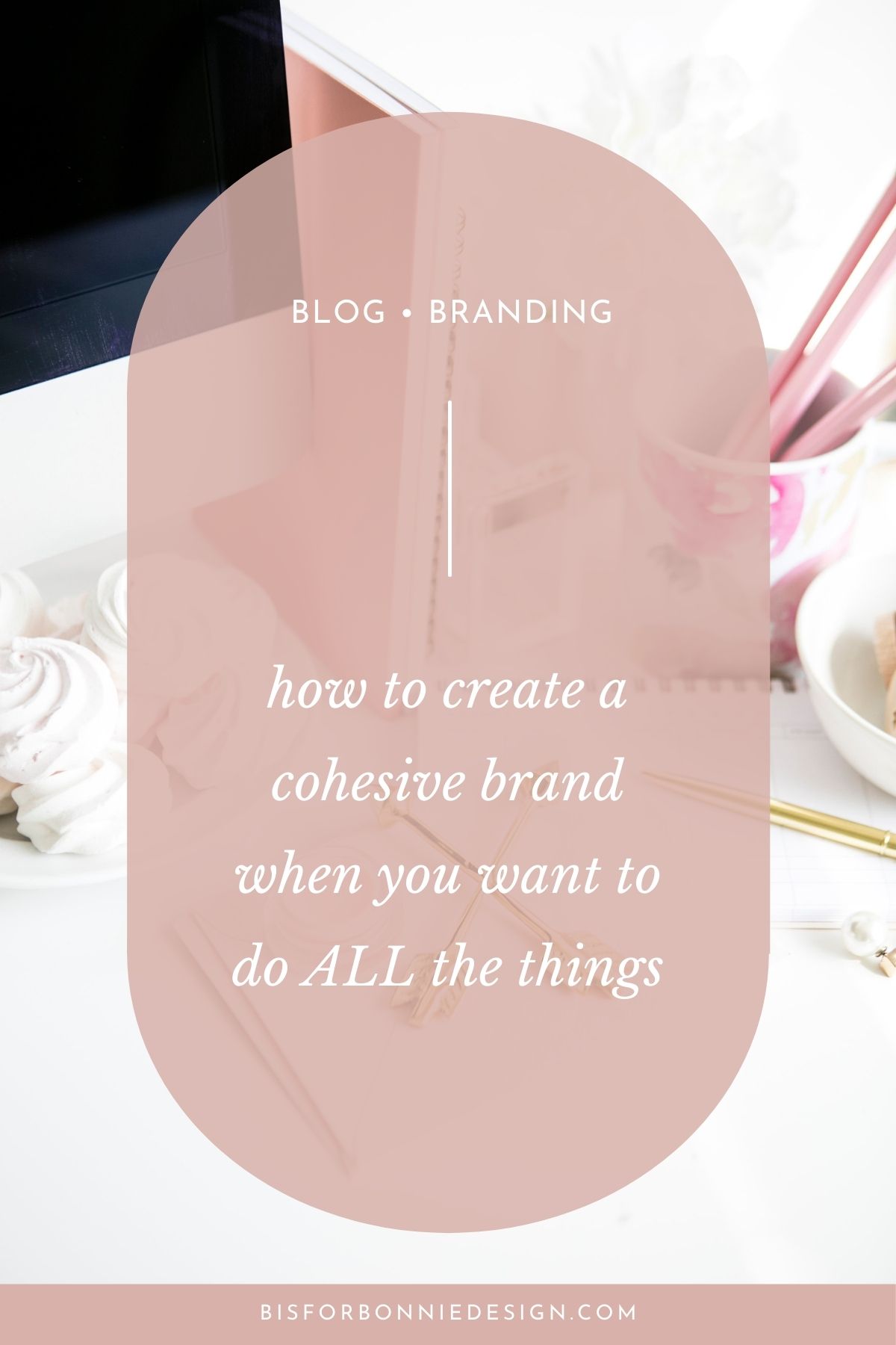 How to create a cohesive brand when you want to do ALL the things - b ...