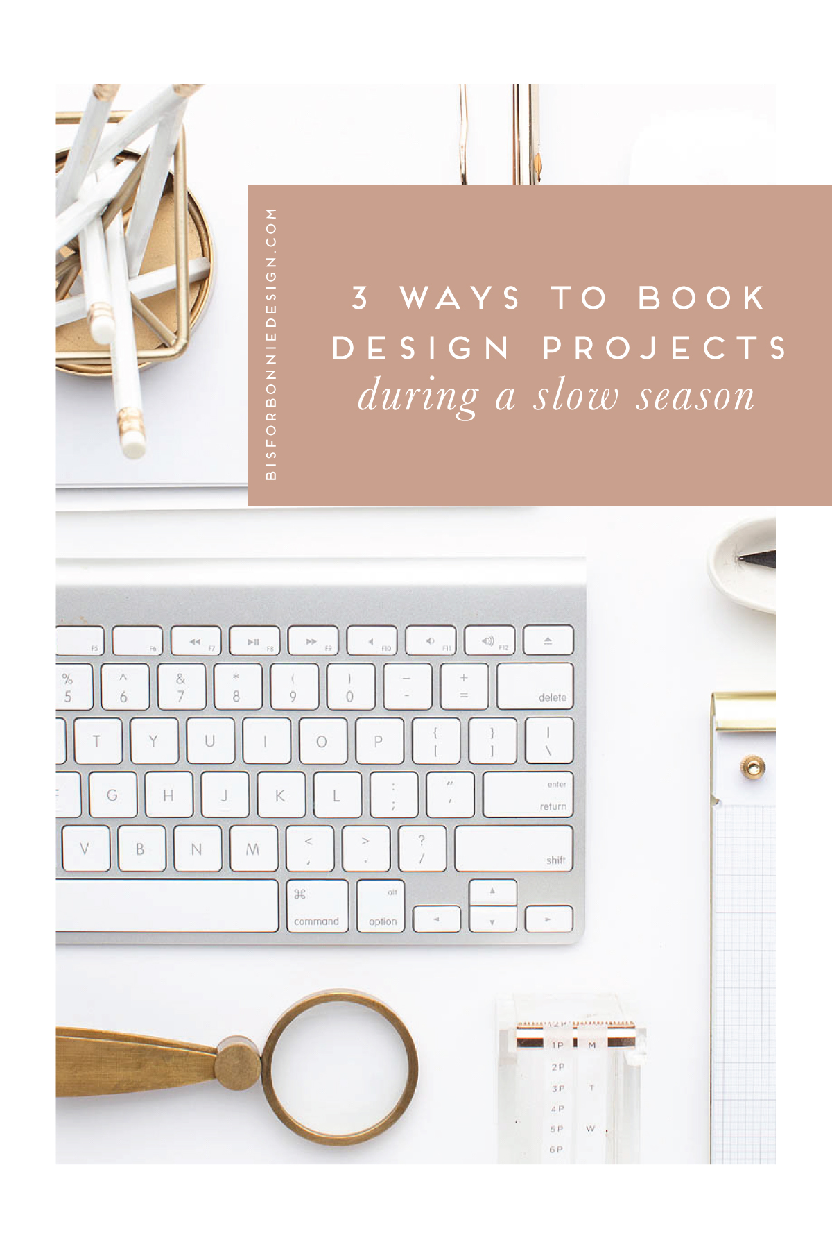 3 Tactics to Book Design Projects During a Slow Season - b is for ...