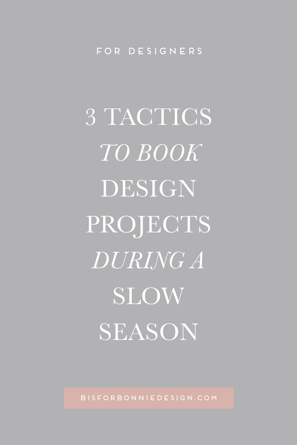 3 Tactics to Book Design Projects During a Slow Season - b is for ...