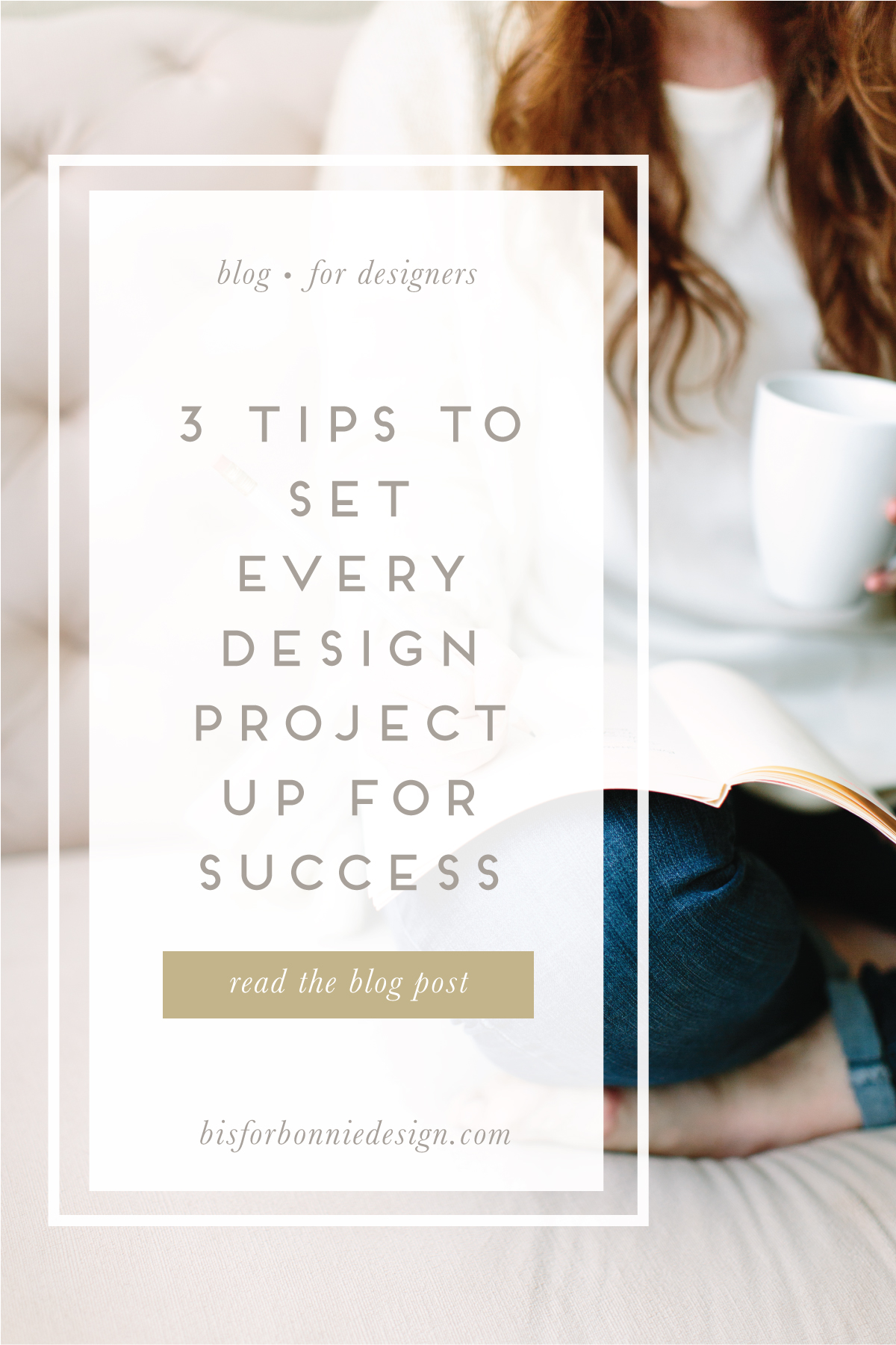 3 Tips to Set Every Design Project Up for Success - b is for bonnie ...