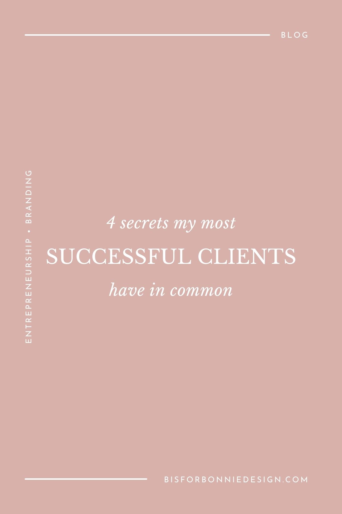 4 Secrets My Most Successful Clients Have In Common - brand design ...