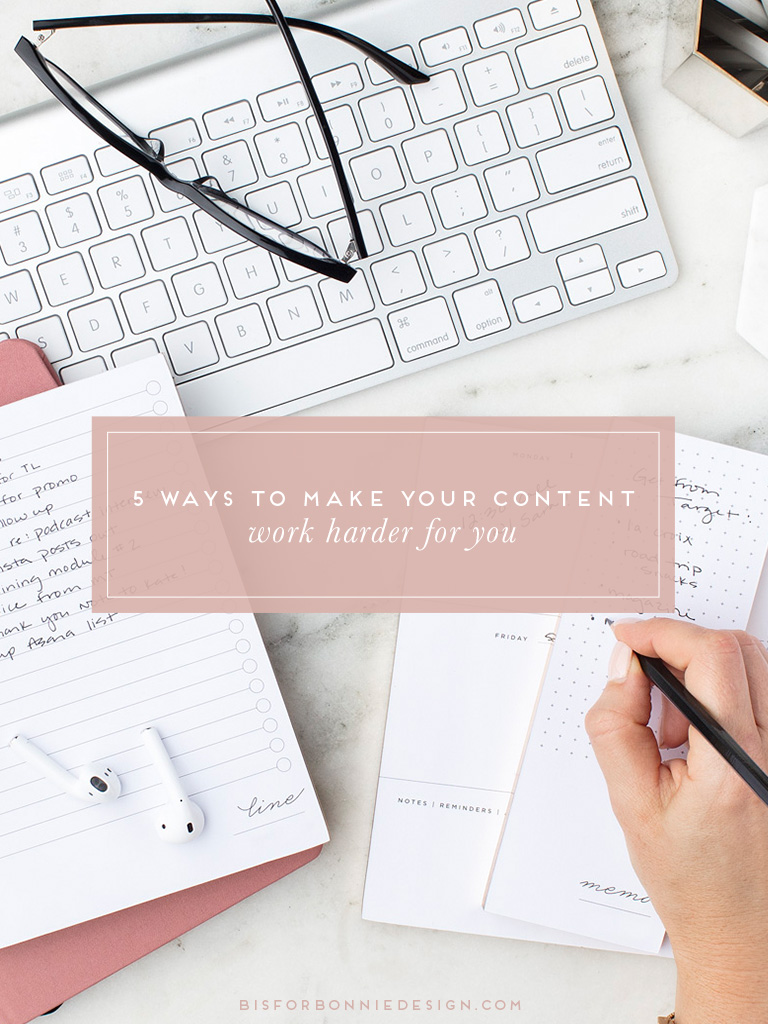 5 Ways to Make Your Content Work Harder for You - b is for bonnie ...