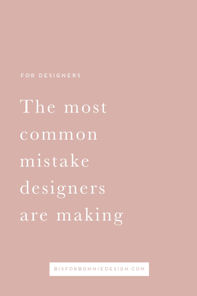 Are You Making this Big Mistake in your Design Biz? - b is for bonnie ...