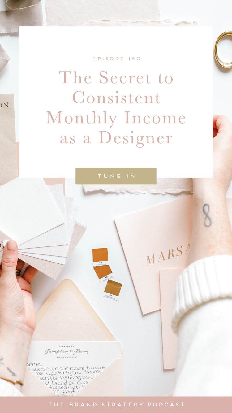 Episode 150: The Secret to Consistent Monthly Income as a Designer - b ...
