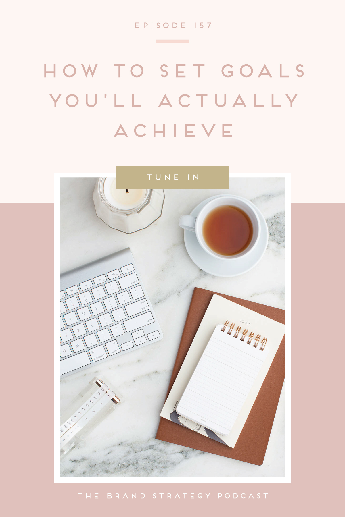 Episode 157: How to Set Goals You’ll Actually Achieve