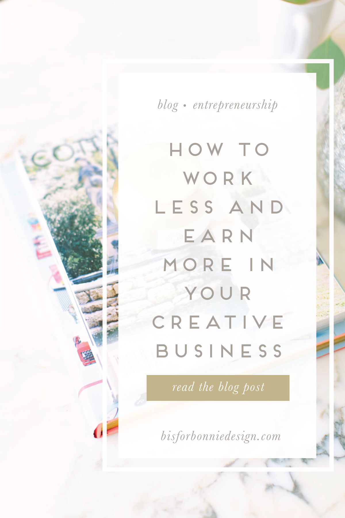 The Secret to Earning More by Doing Less In Your Business - b is for ...