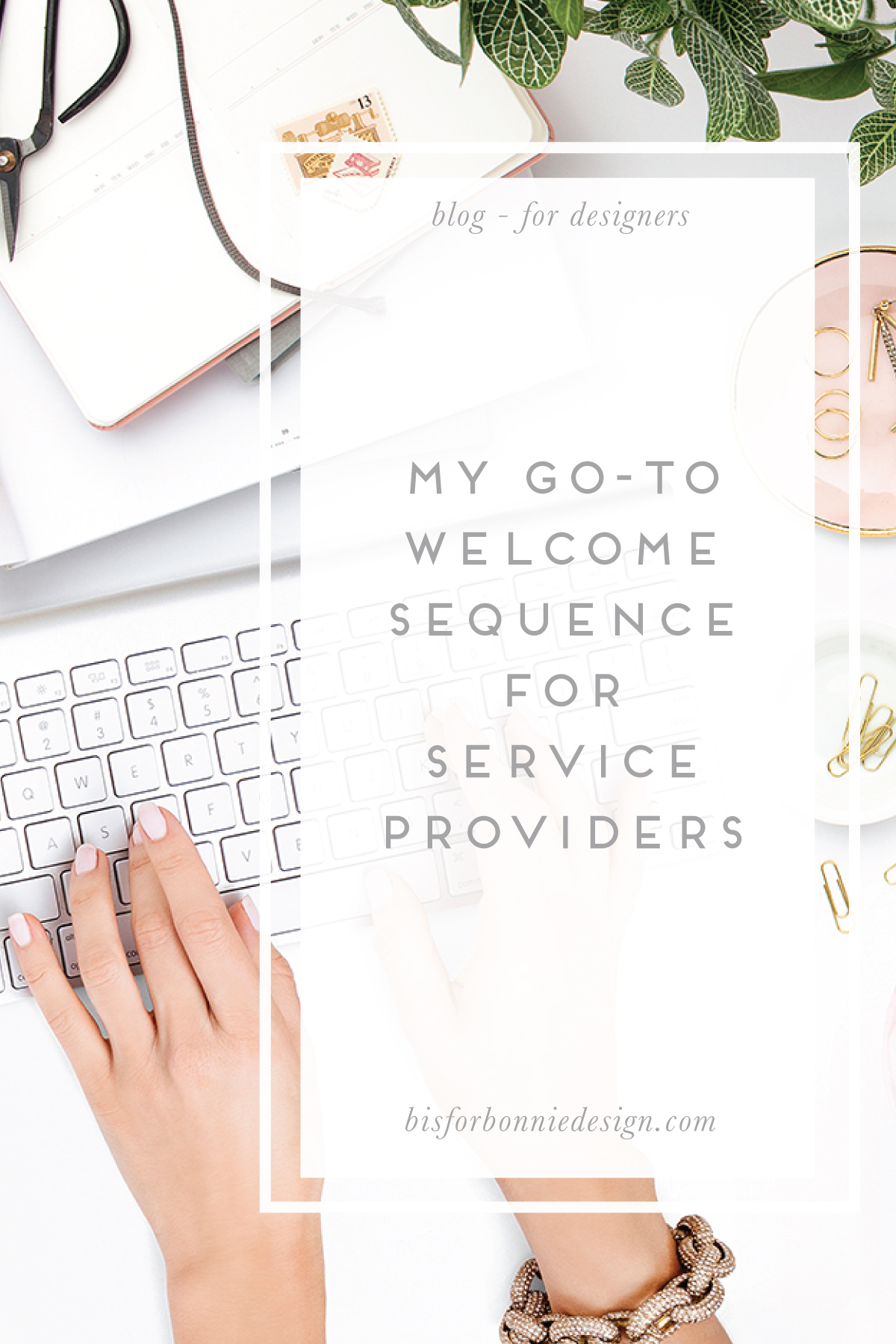 My Go-To Welcome Sequence for Service Providers - b is for bonnie ...