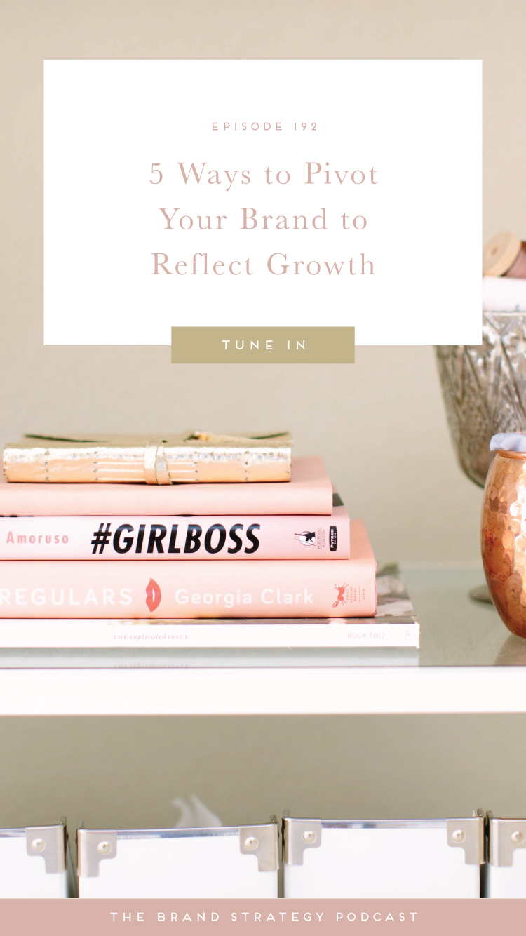 Episode 192: 5 Ways to Pivot Your Brand to Reflect Growth - brand ...
