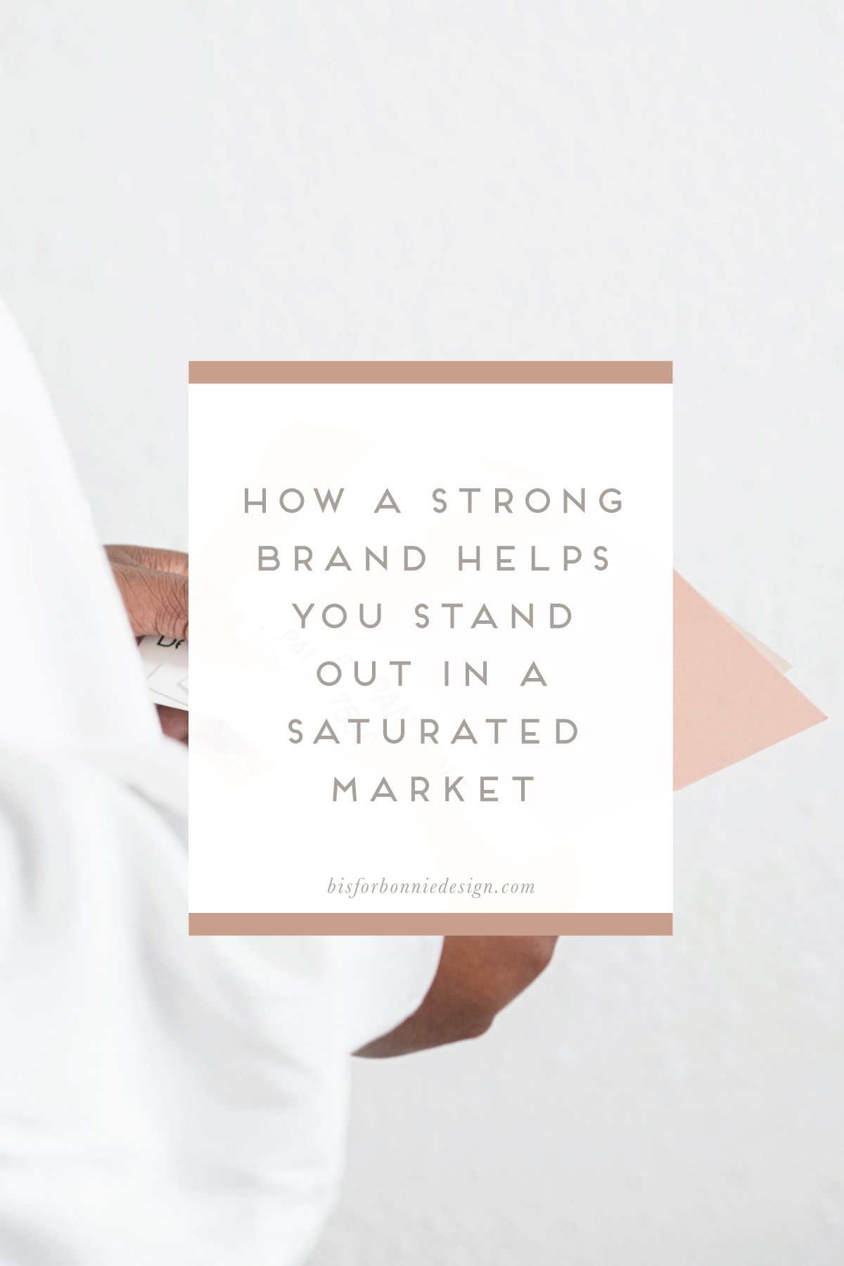 How a Strong Brand Helps You Stand Out in a Saturated Market - b is for ...