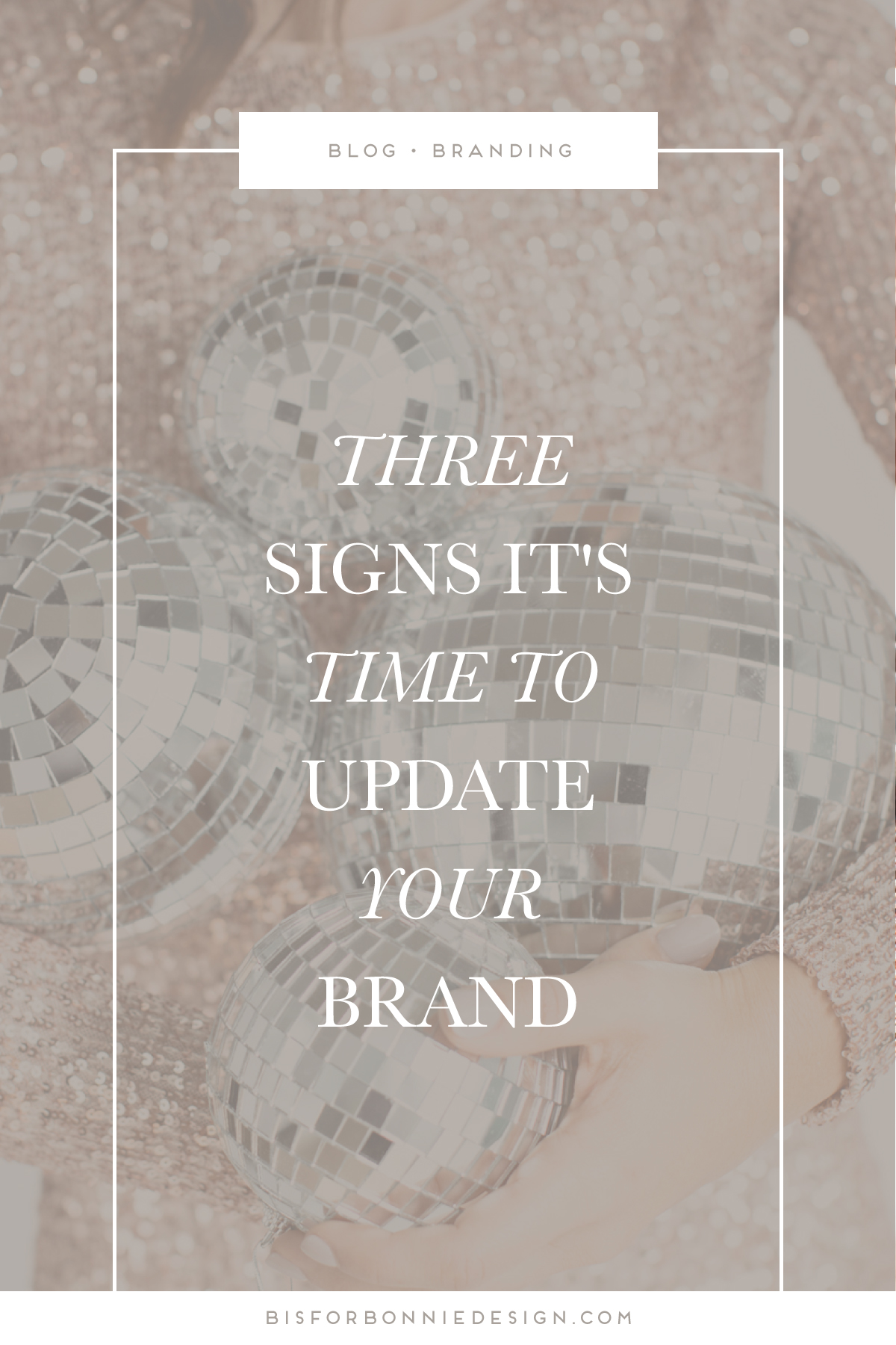 3 Signs It's Time to Update Your Brand - b is for bonnie design | brand ...