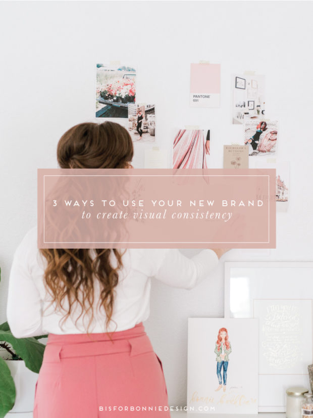 3 Ways to Use Your New Brand to Create Visual Consistency - b is for ...