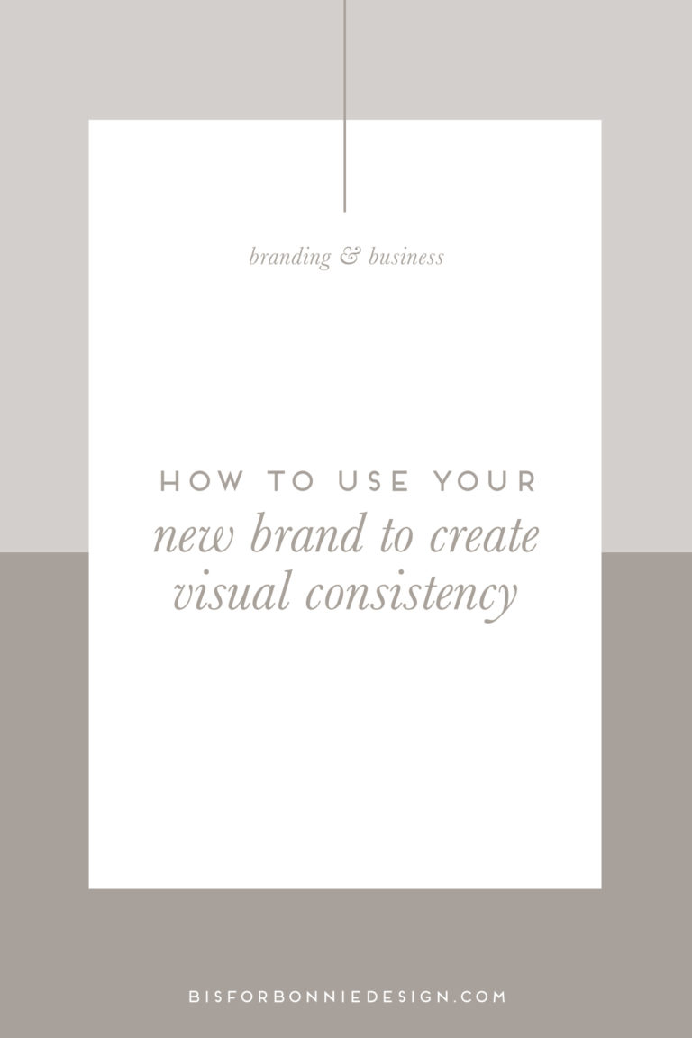 3 Ways to Use Your New Brand to Create Visual Consistency - b is for ...