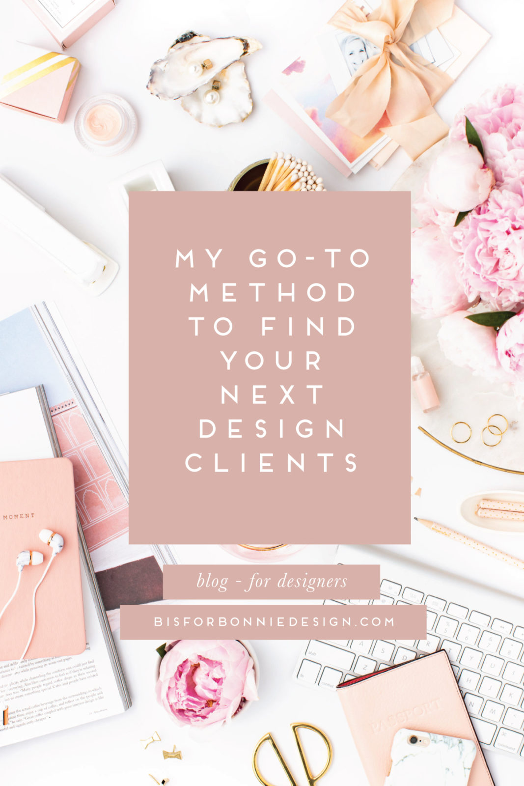 My Go-To Method To Find Your Next Design Clients - b is for bonnie ...
