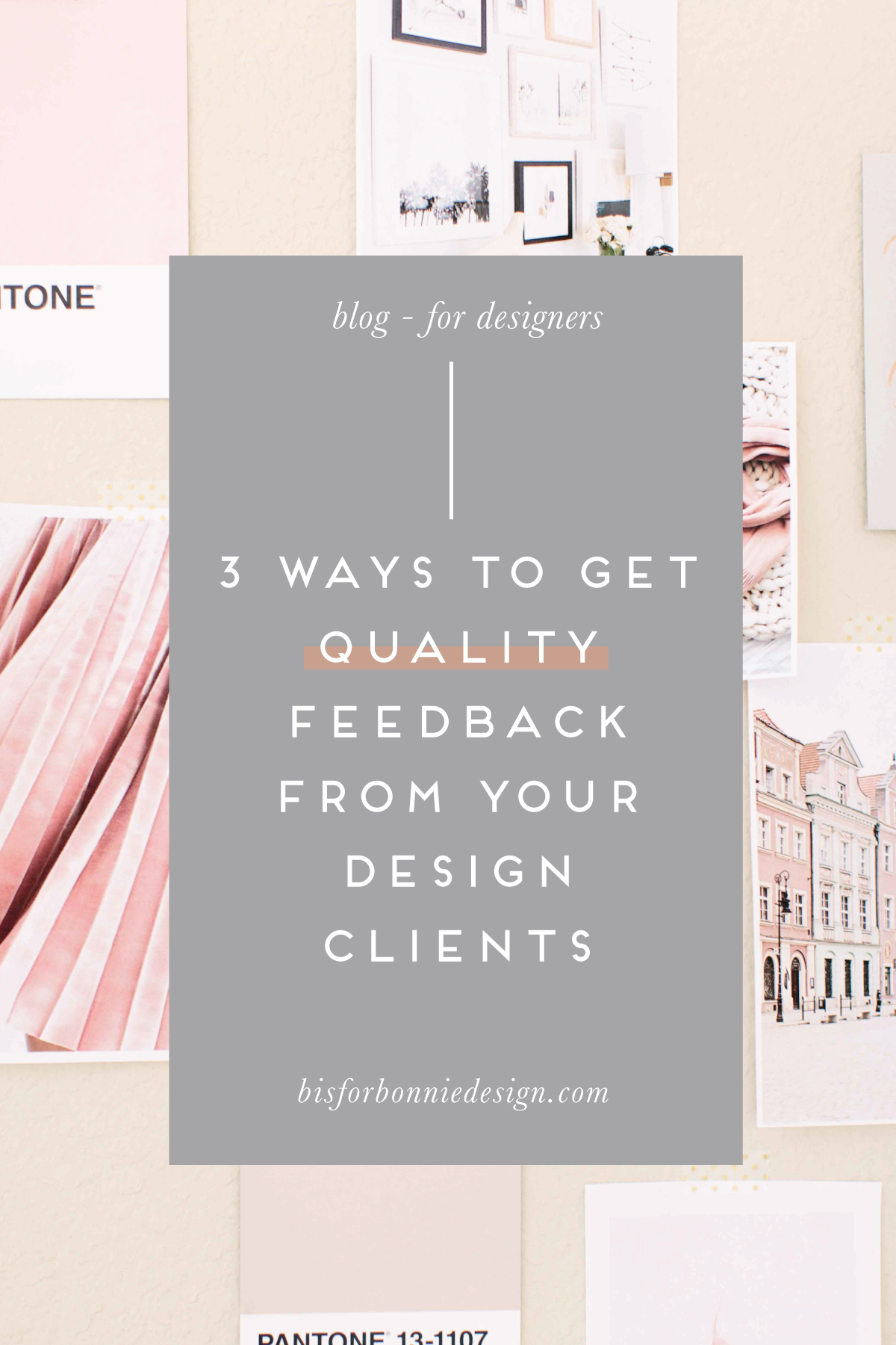 3 Ways to Get Quality Feedback From Your Design Clients - b is for ...