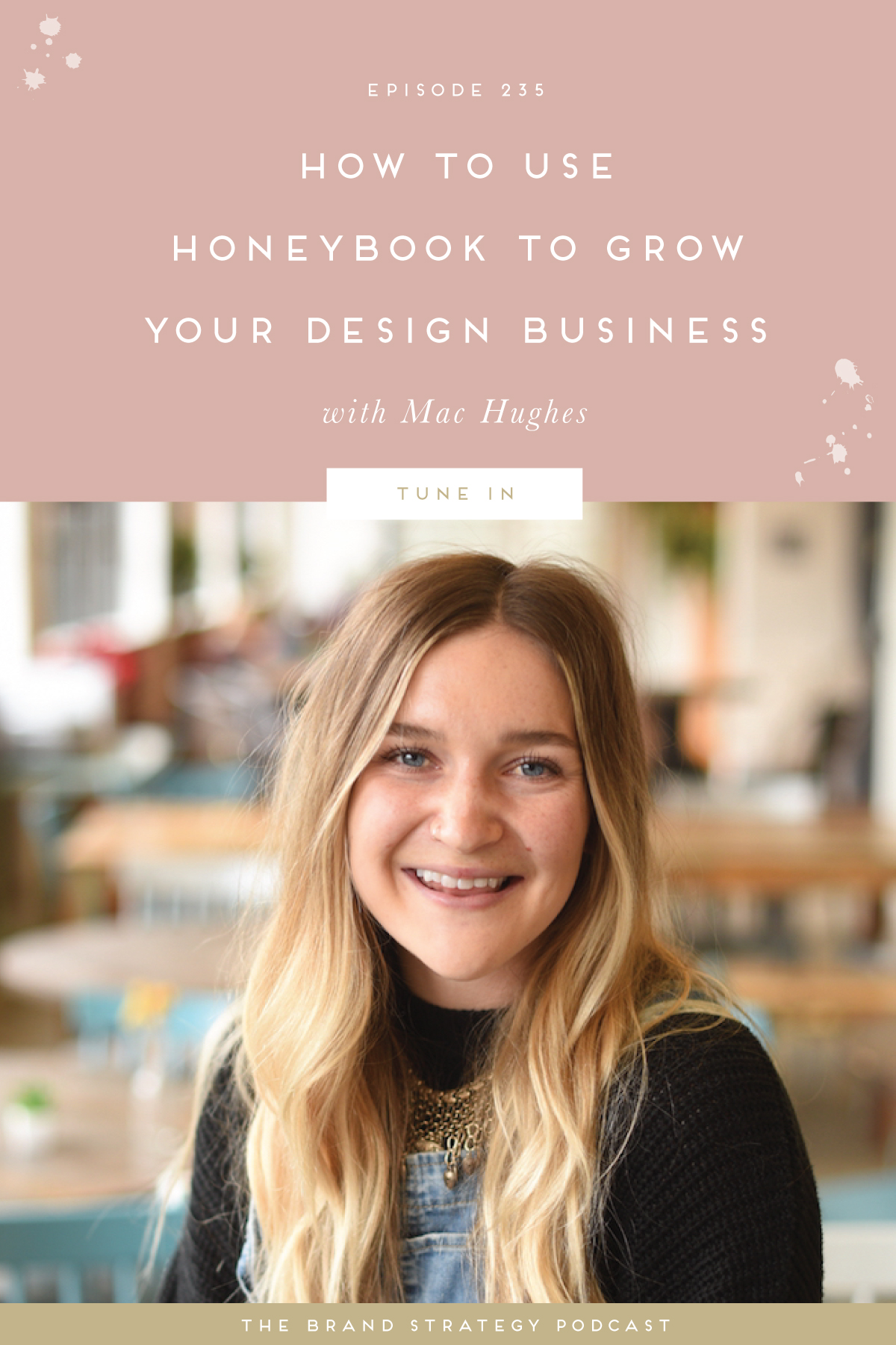 Episode 235: How To Use Honeybook To Grow Your Design Business with Mac Hughes - b is for bonnie ...
