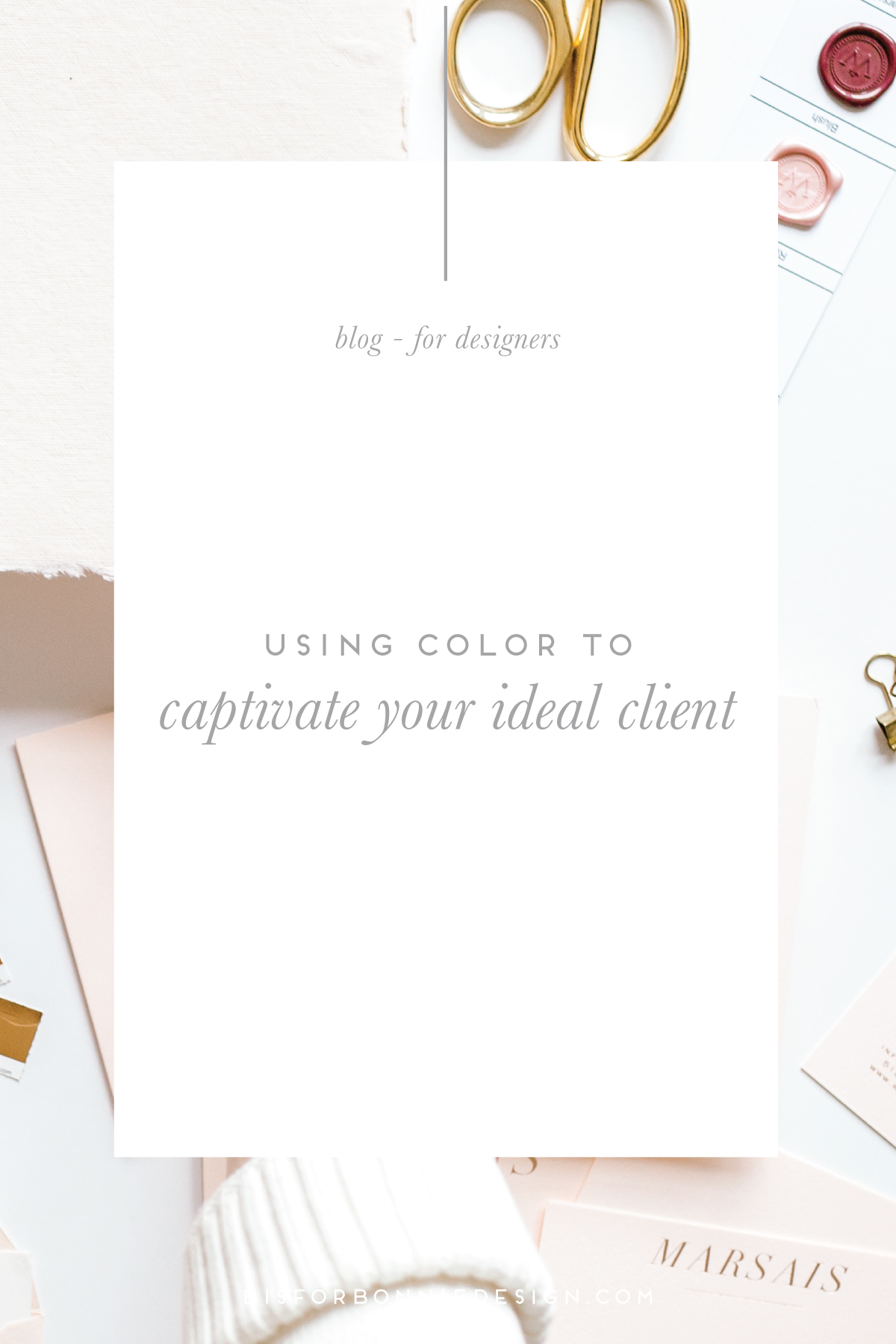 Using Color To Captivate Your Ideal Client - b is for bonnie design ...