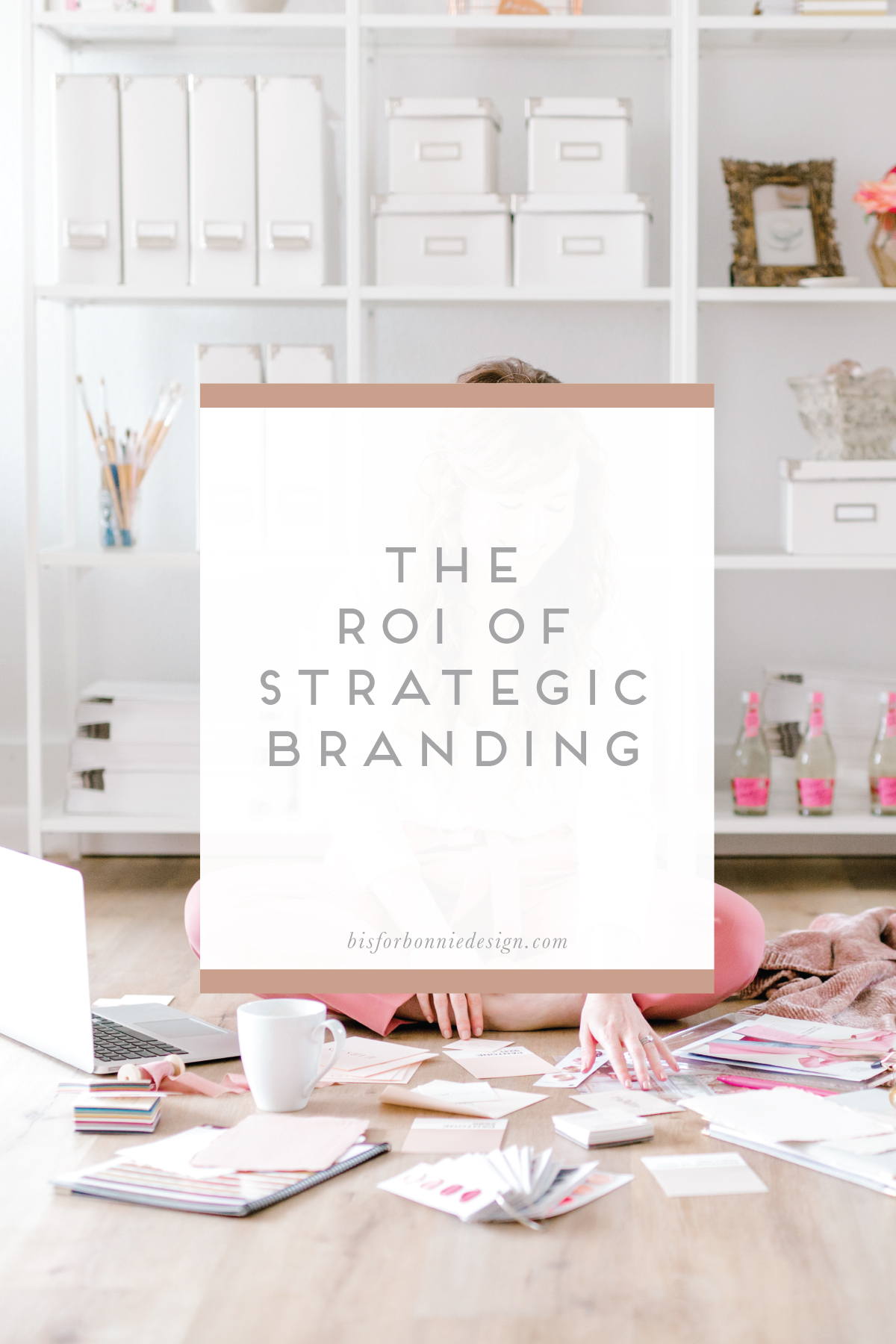The ROI of Strategic Branding - b is for bonnie design | brand design ...