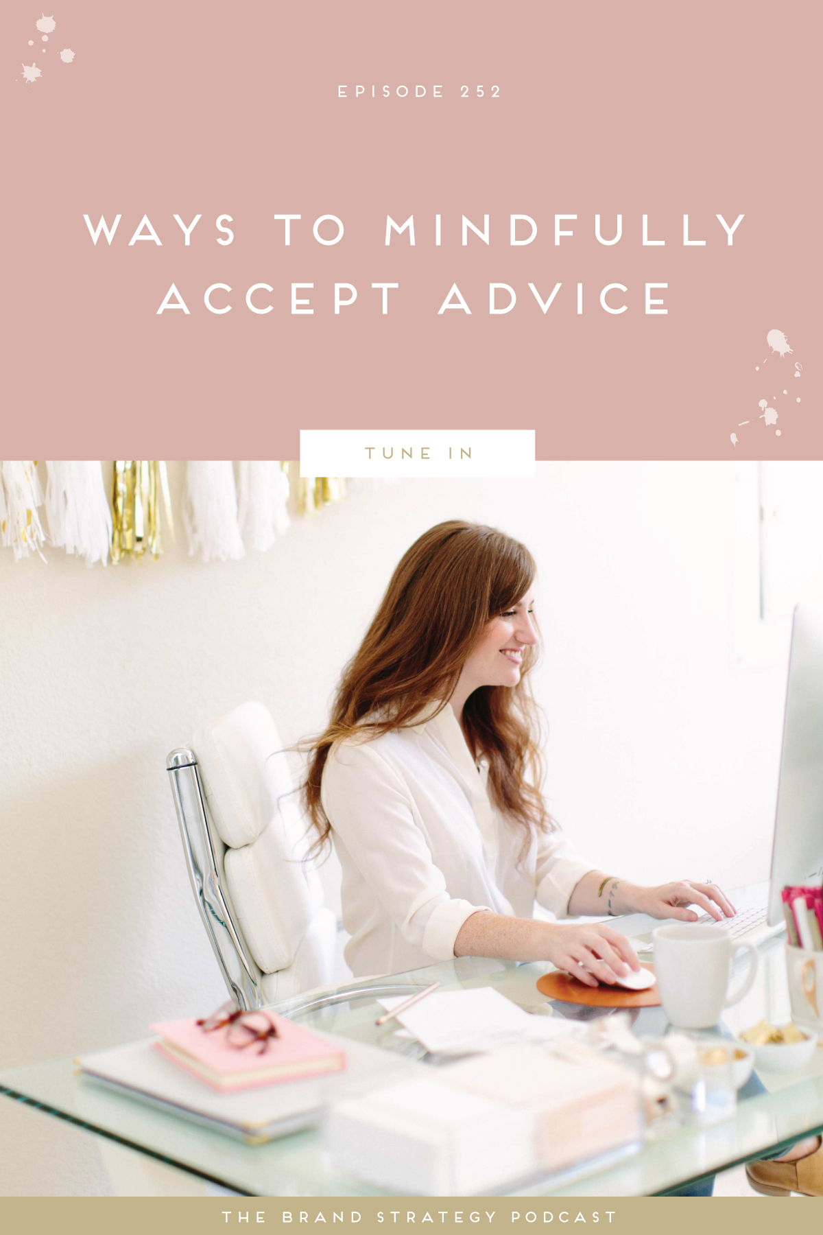 Ways To Mindfully Accept Advice | Brand Strategy Podcast