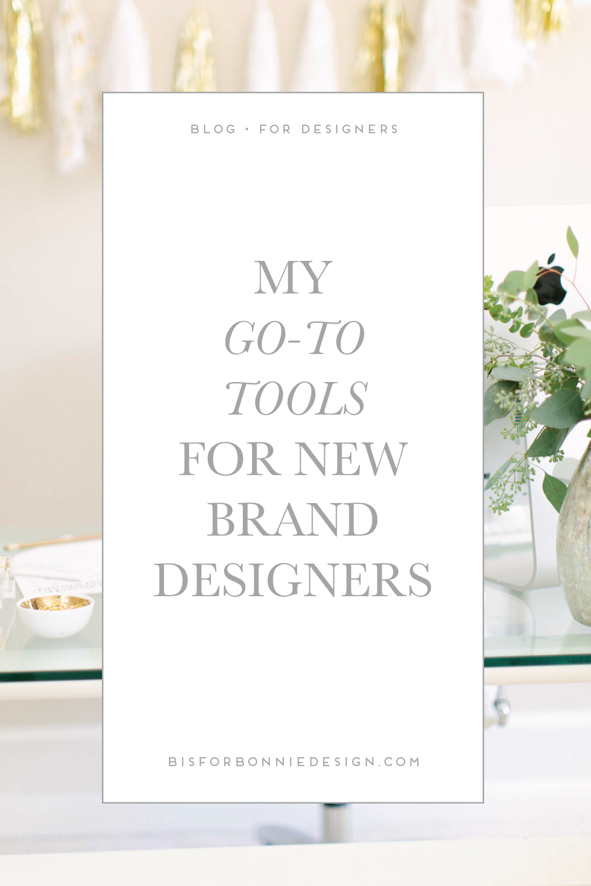 My Go-To Tools For New Brand Designers - b is for bonnie design | brand ...