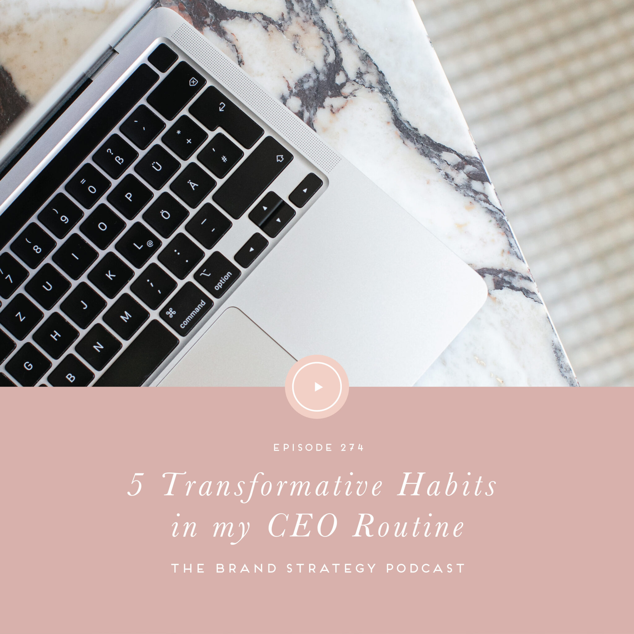 Episode 274: 5 Transformative Habits in My CEO Routine - brand design ...