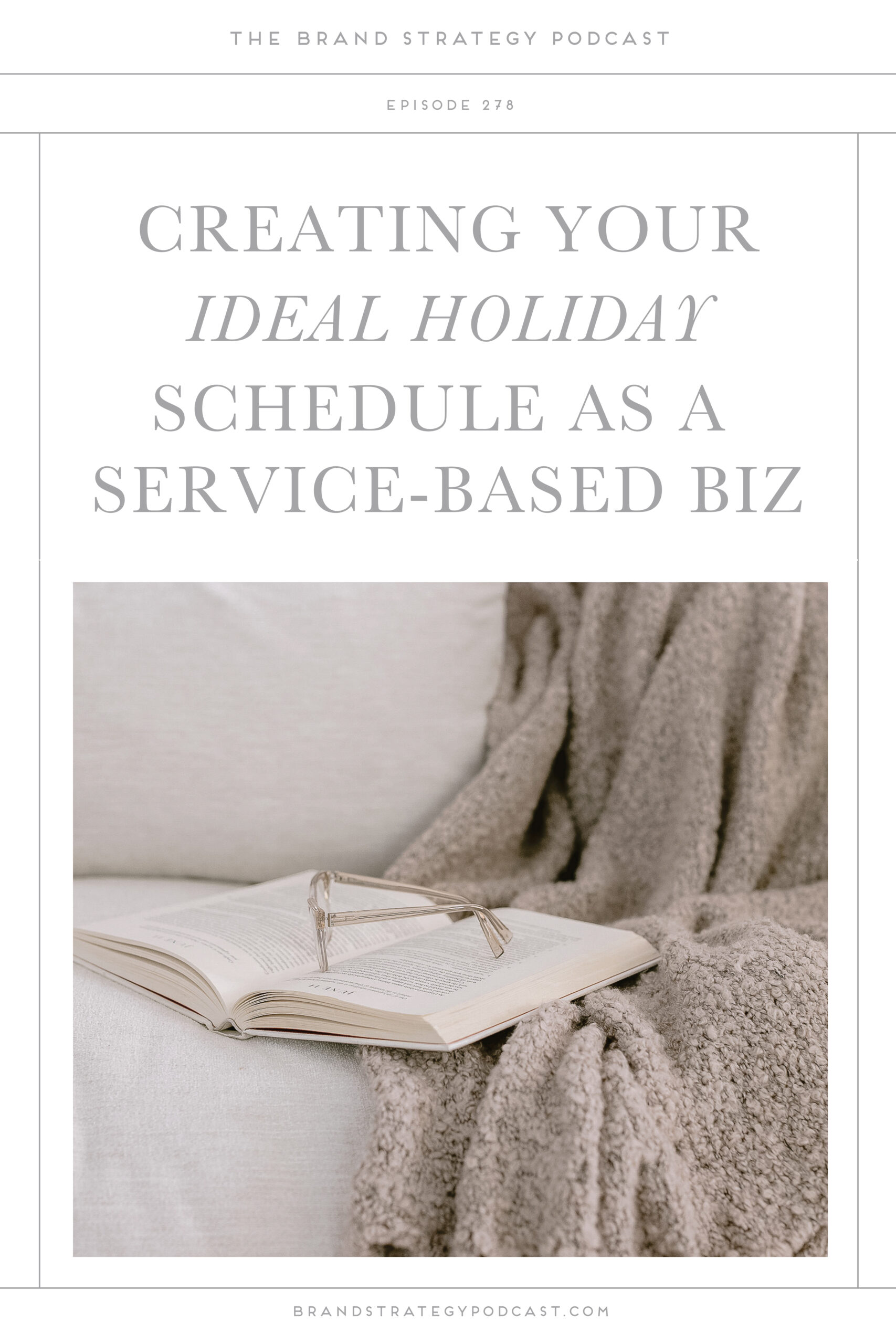 Episode 278: Creating Your Ideal Holiday Schedule as a Service-Based ...